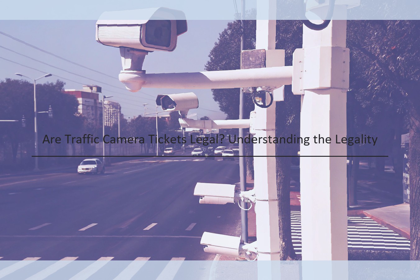 Are Traffic Camera Tickets Legal? Understanding the Legality - Legal ...