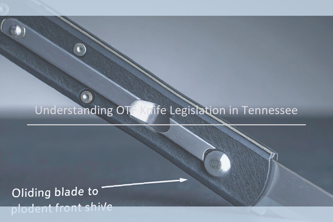 Understanding OTF Knife Legislation in Tennessee - Legal Essentials